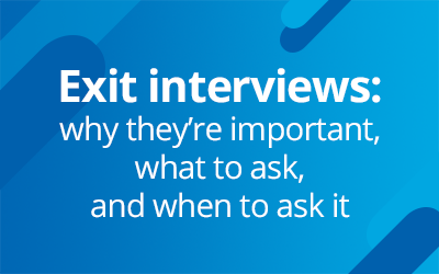 Exit interviews: why they’re important, what to ask, and when to ask it ...